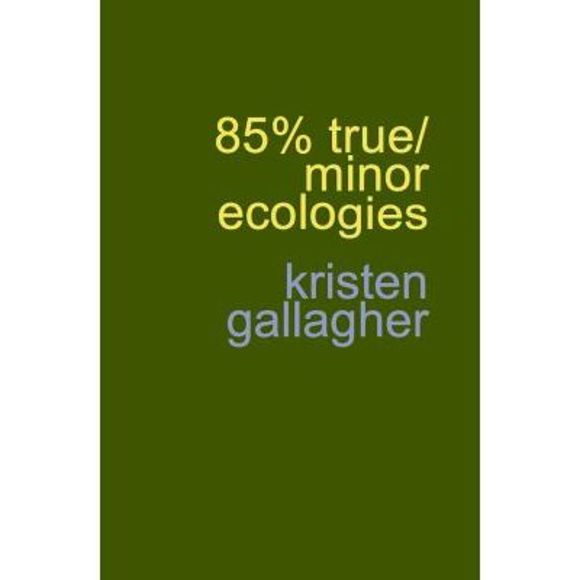 Kristen Gallagher | Other | 85 Trueminor Ecologies Kristen Gallagher ...